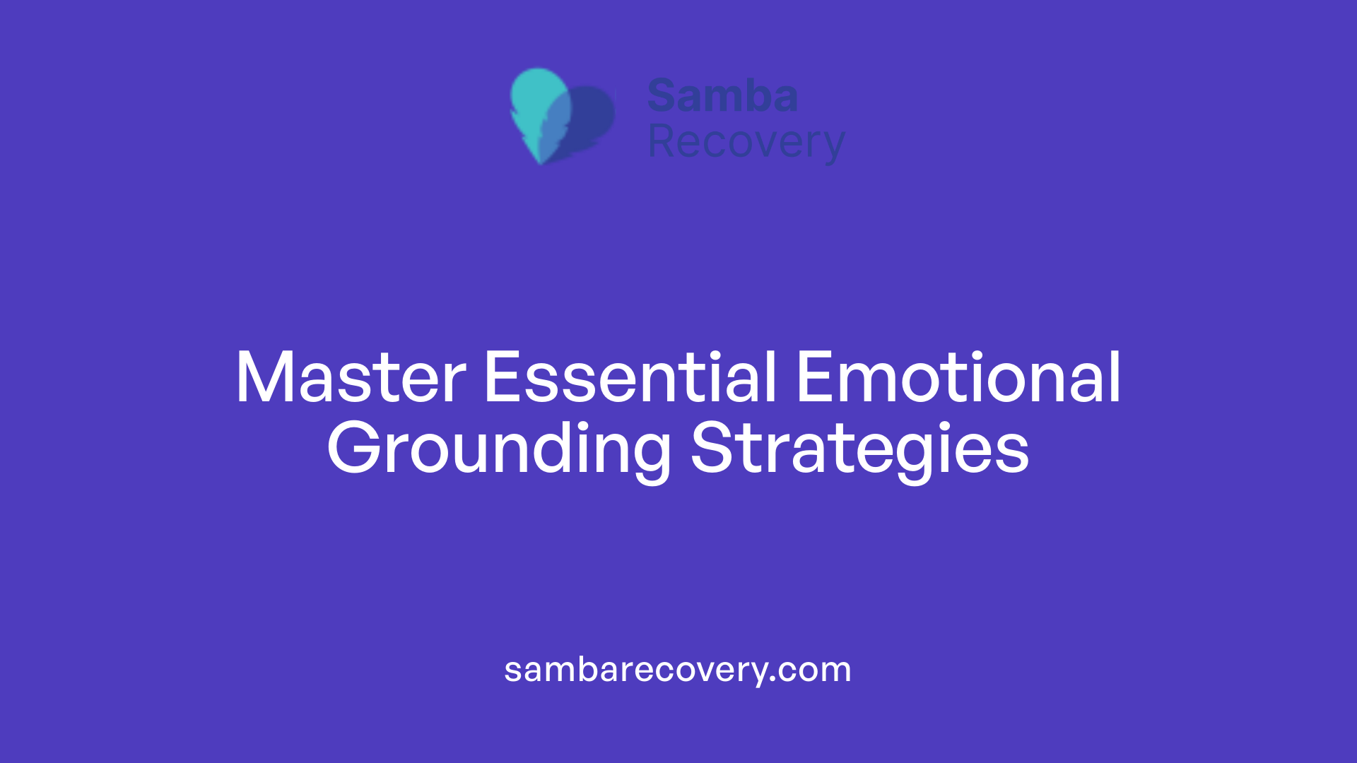 The Role of Emotional Grounding Techniques in Managing Triggers - Samba ...